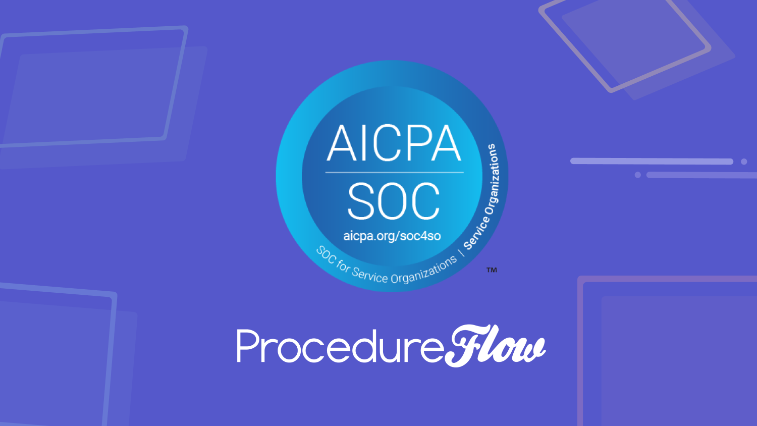 Procedureflow Achieves Soc 2 Type Ii Compliance
